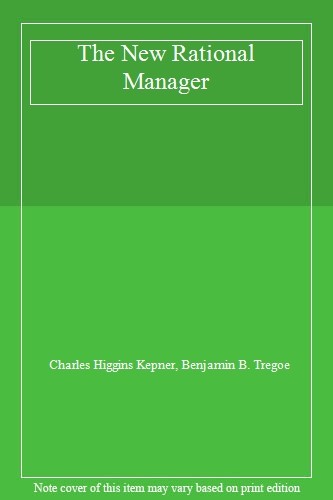 The New Rational Manager By Charles Higgins Kepner, Benjamin B. Tregoe ...