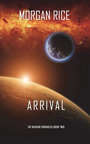 Arrival (The Invasion Chronicles-Book Two): A Science Fiction Thriller ...