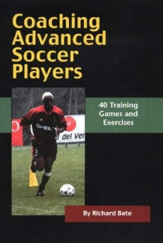 Coaching Advanced Soccer Play: 40 Training Ga... by R. Bate Paperback ...