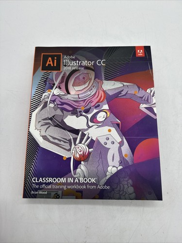 Ai Adobe Illustrator CC 2018 Release - Classroom In A Book | eBay