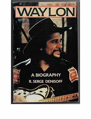 Waylon: A Biography - Paperback, by Denisoff R. Serge - Good ...