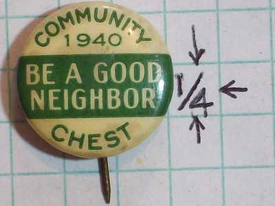 PINBACK PIN COMMUNITY CHEST 1940 BE A GOOD NEIGHBOR GREEN AND WHITE ¾ ...