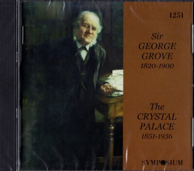 CD Sir George Grove 1820-1900 / The Crystal Palace 1851-1936 Symposium ...