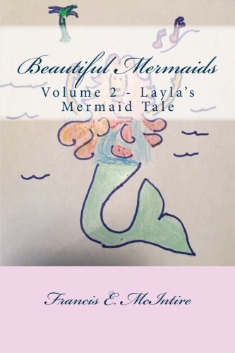 BEAUTIFUL MERMAIDS: VOLUME 2 - LAYLA'S MERMAID TALE By Francis E ...