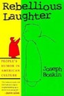 Rebellious Laughter: People’s Humor in American Culture by Boskin ...