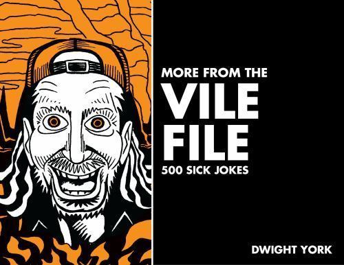 More from the Vile File : 500 Sick Jokes by Dwight York (2012, Trade ...