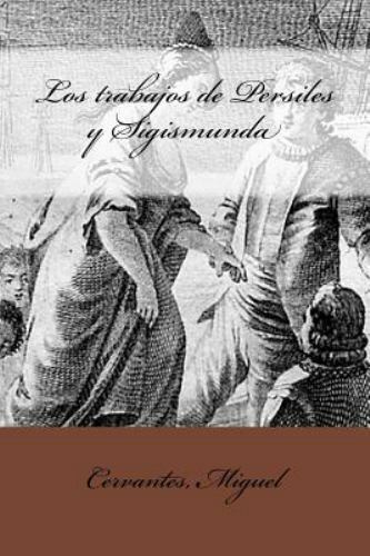 Los Trabajos de Persiles y Sigismunda by Cervantes Miguel (2017, Trade ...