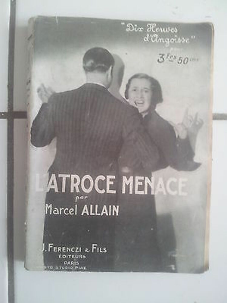 Marcel ALLAIN L'atroce menace ( Ferenczi / dix heures d'angoisse 1932 ...