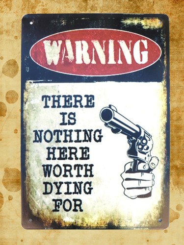 nothing here worth dying for Warning gun firearm sign decor art wall | eBay