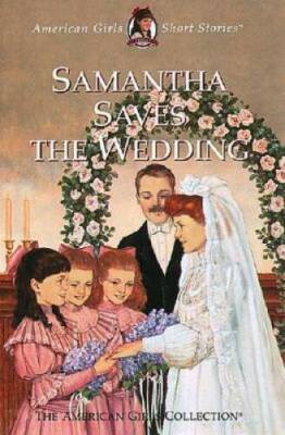 Samantha Saves the Wedding (American Girls Short Stories) - VERY GOOD ...