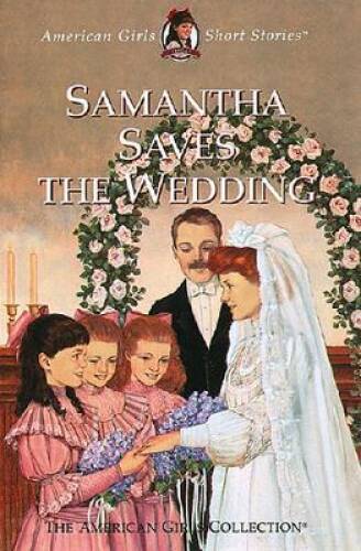 Samantha Saves the Wedding (American Girls Short Stories) - VERY GOOD ...
