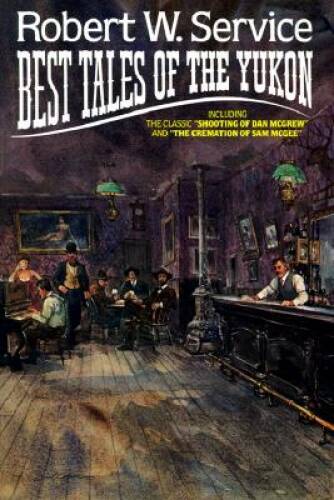 Robert W. Service: Best Tales Of The Yukon - Paperback - VERY GOOD ...