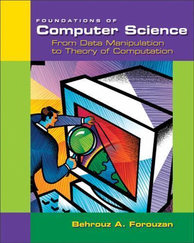 Foundations of Computer Science : From Data Manipulation to Theory of ...