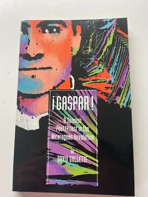 David Gullette: Gaspar!: A Spanish Poet/Priest in the Nicaraguan ...