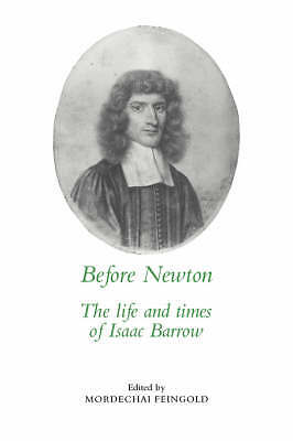 Before Newton: The Life and Times of Isaac Barrow by Mordechai Feingold (Hardcover, 1990) for ...