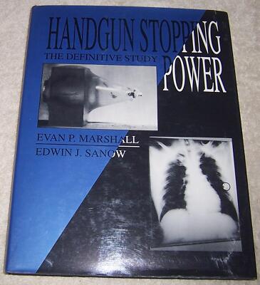 Handgun Stopping Power: The Definitive Study Evan P. Marshall and Edwin ...