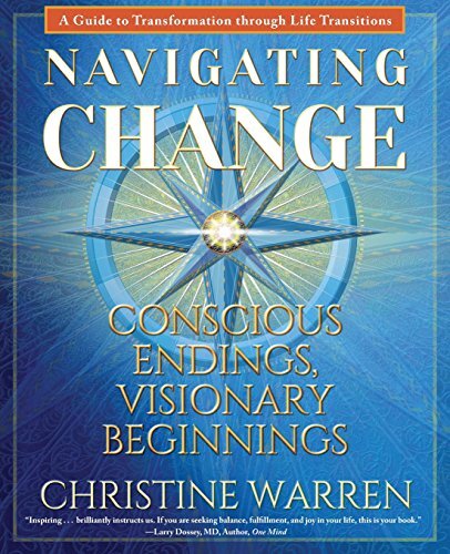 Navigating Change: Conscious Endings, Visionary Beginnings ...