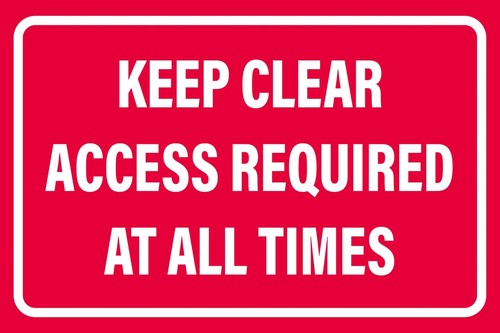 KEEP CLEAR ACCESS REQUIRED AT ALL TIMES SIGN - VARIOUS SIGN & STICKER ...