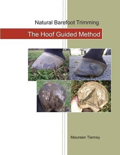 Maureen Tierney Natural Barefoot Trimming; The Hoof Guided Method ...