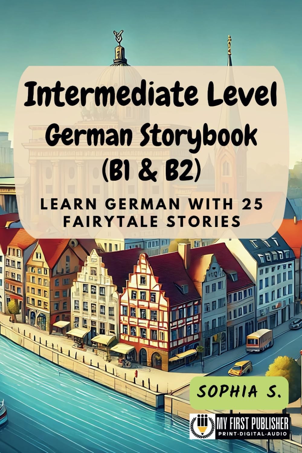 Intermediate Level German Storybook (B1 & B2): Learn German with 25 ...