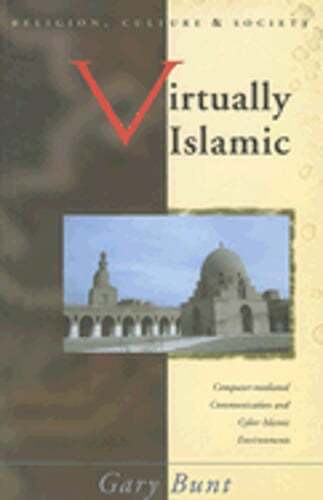 Virtually Islamic: Computer-Mediated Communication & Cyber Islamic ...