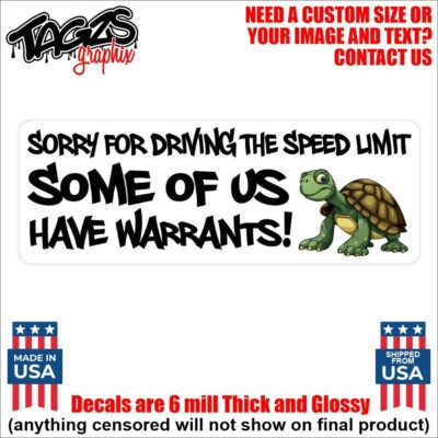 Sorry For Driving The Speed Limit Printed & Laminated Window Decal ...