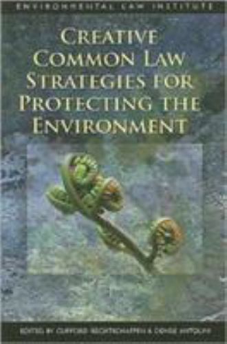 Creative Common Law Strategies for Protecting the Environment by Denise ...