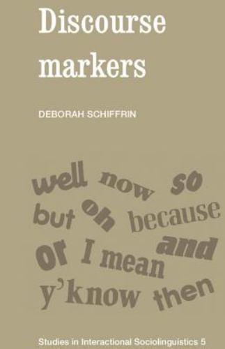 Studies in Interactional Sociolinguistics Ser.: Discourse Markers by ...