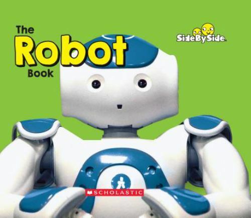 The Robot Book; Side By Side - 9780531246573, paperback, Rebecca ...