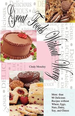 Great Foods Without Worry: More than 90 Delicious Recipes without Wheat ...