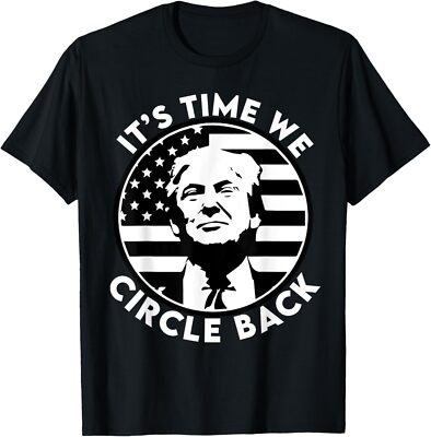 It's Time We Circle Back Trump Flag T-Shirt Small, Black | eBay