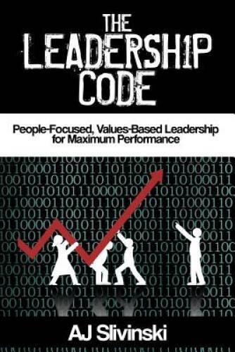 The Leadership Code: People-Focused, Values-Based Leadership for ...