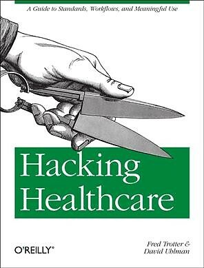 Hacking Healthcare, Paperback by Trotter, Fred; Uhlman, David; Oram ...