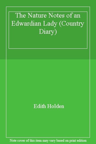 The Nature Notes of an Edwardian Lady (Country Diary) By Edith ...