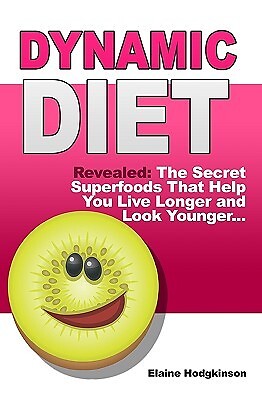 Dynamic Diet Revealed Secret Superfoods That Help You Live by Hodgkinson Elaine 9781450577472 | eBay