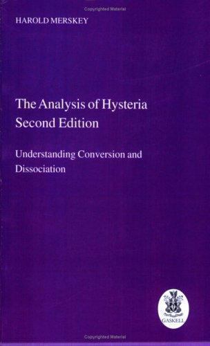 Analysis of Hysteria : Understanding Conversion and Dissociation by ...