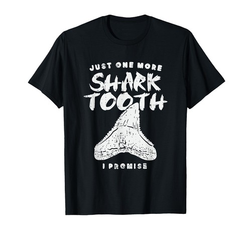 Just One More Shark Tooth I Promise for Shark Tooth T-Shirt | eBay