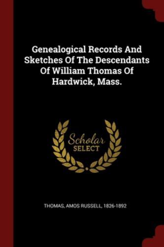 Genealogical Records and Sketches of the Descendants of William Thomas ...