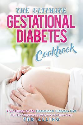 Ultimate Gestational Diabetes Cookbook : Your Guide to the Gestational ...