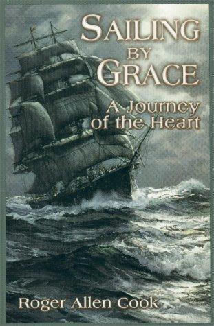 Sailing by Grace by Roger Allen Cook 9780970778000| eBay