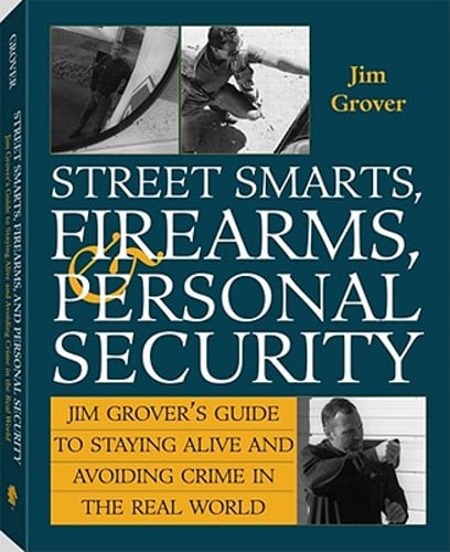 Jim Grover's Guide to Staying Alive and Avoiding Crime in the Real ...