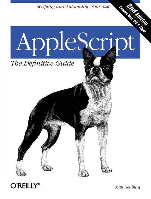 Definitive Guides: AppleScript: the Definitive Guide : Scripting and Automating Your Mac by Matt ...