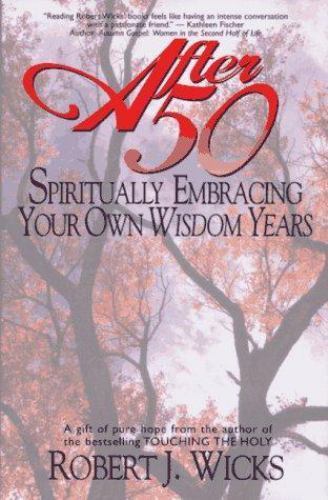 After 50: Spiritually Embracing Your O- Robert J Wicks, 9780809104833 ...