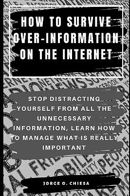 How Survive Over-Information on Internet: Stop Distracting by Chiesa ...