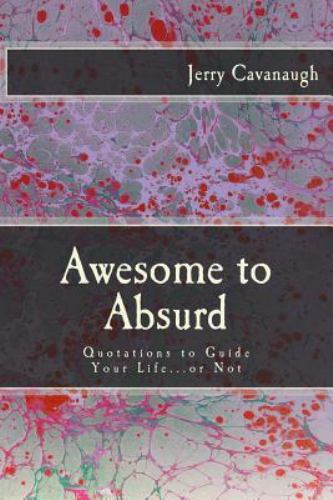 Awesome to Absurd : Quotations to Guide Your Life... or Not by Jerry ...