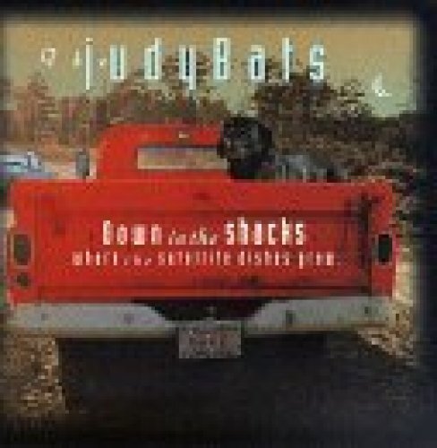 Judybats - CD - Down in the shacks where the satellite dishes grow ...