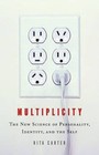Multiplicity: The New Science of Personality, Identity, and the Self ...