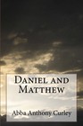 DANIEL AND MATTHEW By Abba Anthony Curley **BRAND NEW** 9781548378813 ...