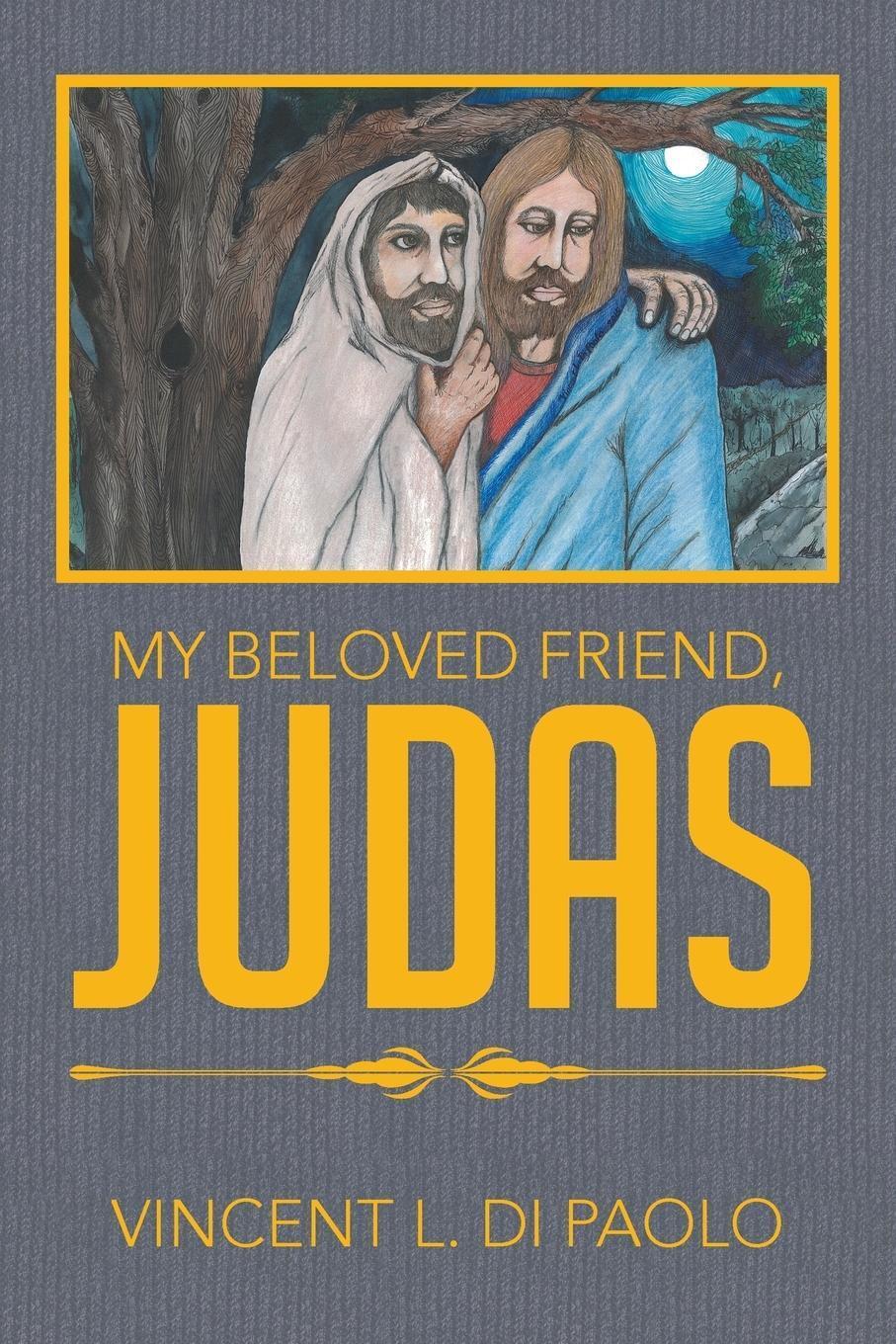 My Beloved Friend, JUDAS von Vincent L. Di Paolo (2015, Taschenbuch ...