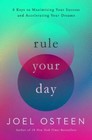 Rule Your Day: 6 Keys to Maximizing Your Success and Accelerating Your ...